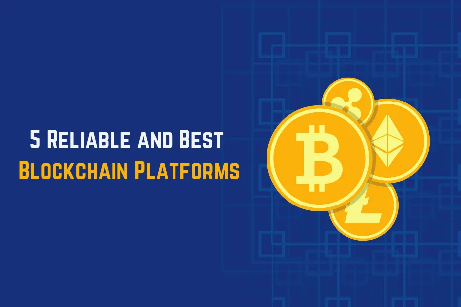 5 Reliable and Best Blockchain Platforms | Blockchain Technology