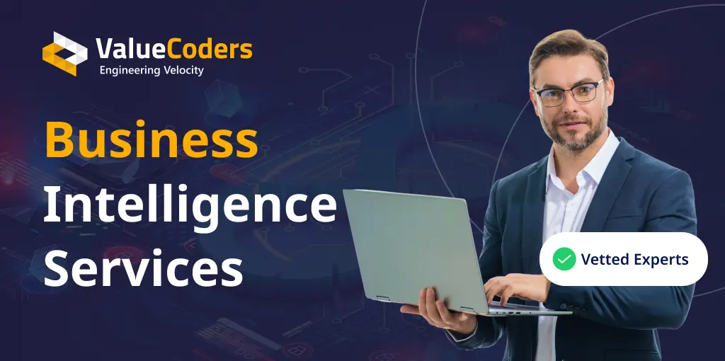 Business Intelligence (BI) Services | Unleashing Data Insights | ValueCoders™